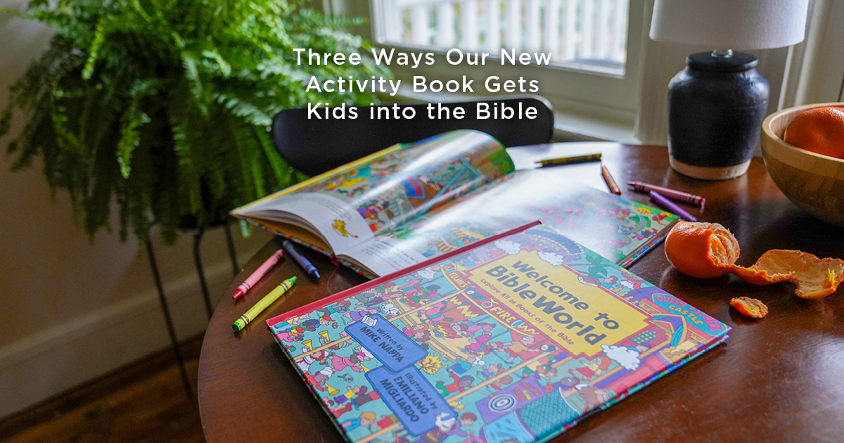 Three Ways Our New Activity Book Gets Kids into the Bible | The Good ...