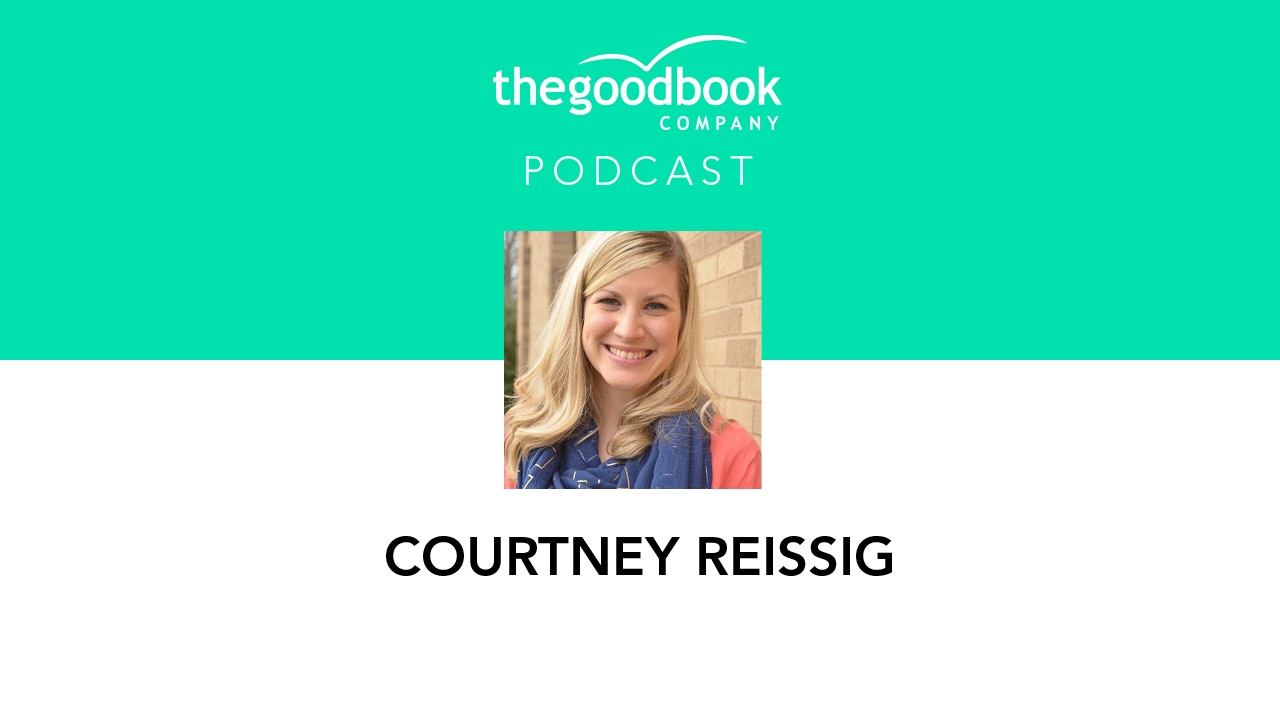 Podcast: Taking Our Feelings To The Psalms (Courtney Reissig) | The ...