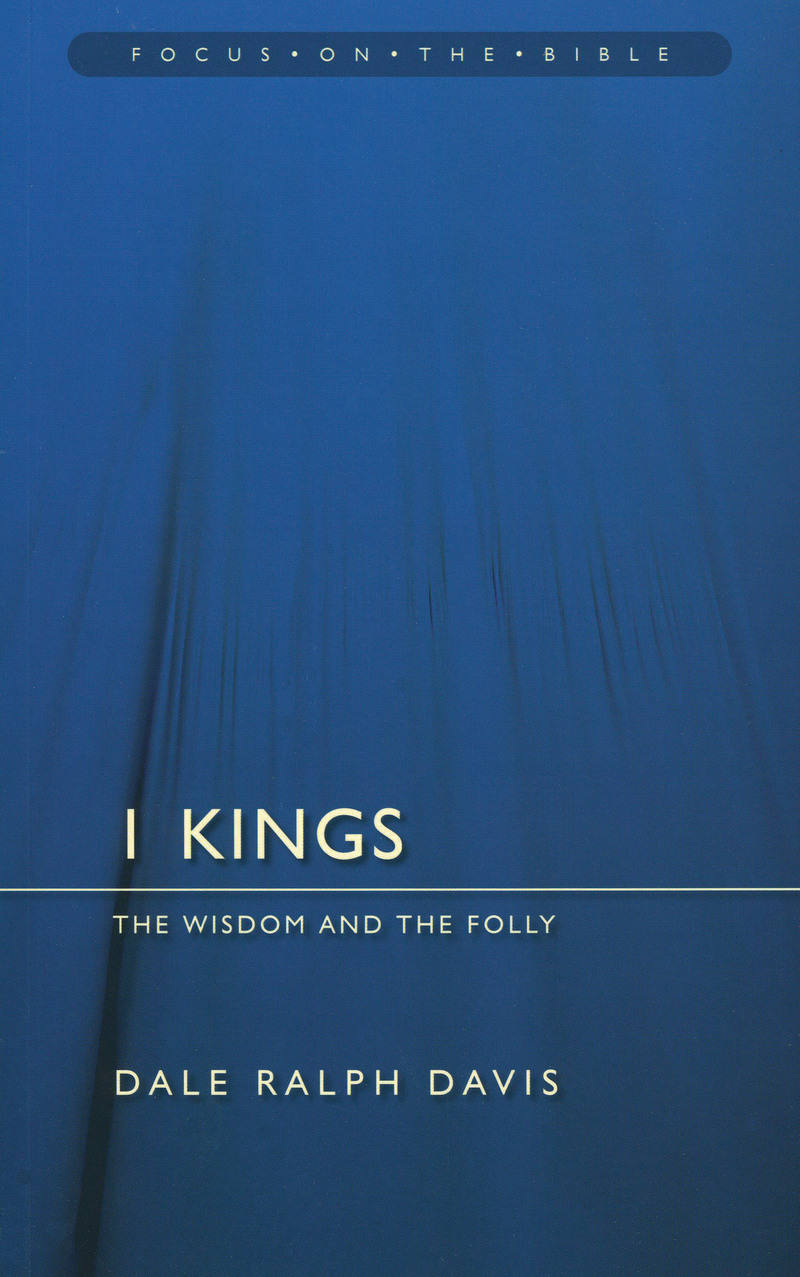 1 Kings: The Wisdom and the Folly - Dale Ralph Davis | The Good Book ...