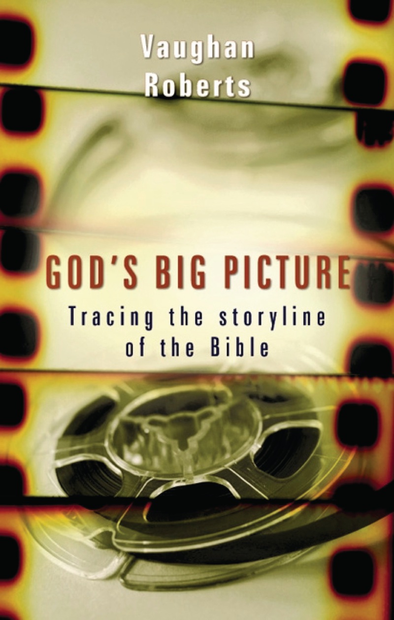 God's Big Picture - Vaughan Roberts | The Good Book Company