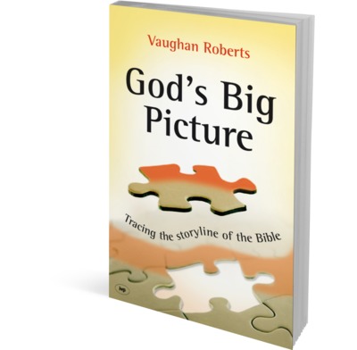 God's Big Picture - Vaughan Roberts | The Good Book Company