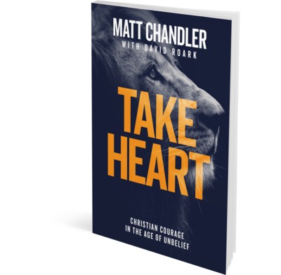 Take Heart - Matt Chandler | The Good Book Company