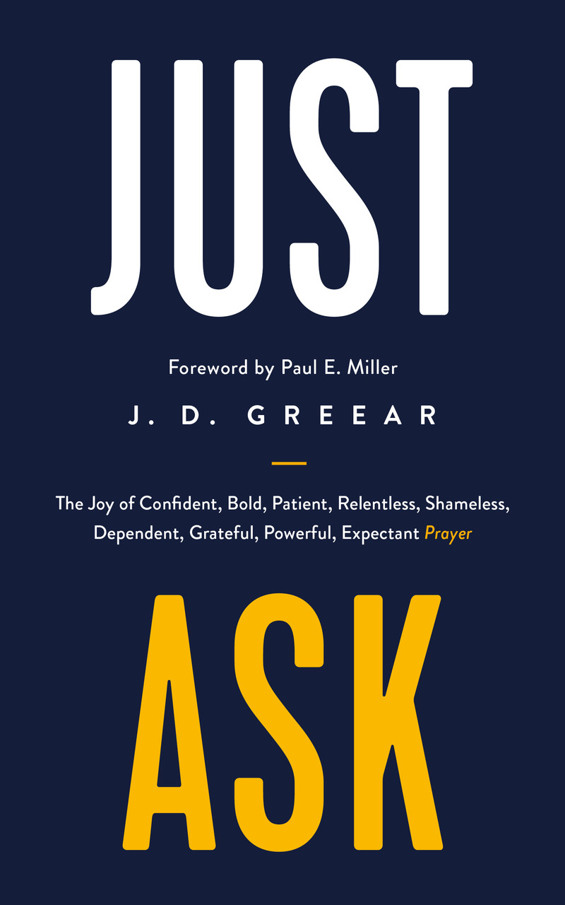 Just Ask - J D Greear, Paul Miller | The Good Book Company