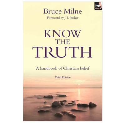 Know the Truth (ebook) - Bruce Milne | The Good Book Company