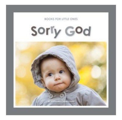 Sorry God - Stephanie Carmichael | The Good Book Company