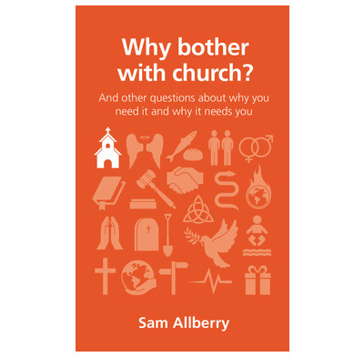 Why bother with church? - Sam Allberry | The Good Book Company