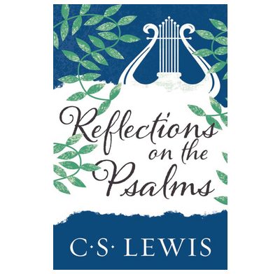 Reflections on the Psalms - C S Lewis | The Good Book Company
