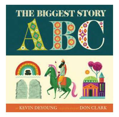 The Biggest Story ABC - Kevin DeYoung | The Good Book Company