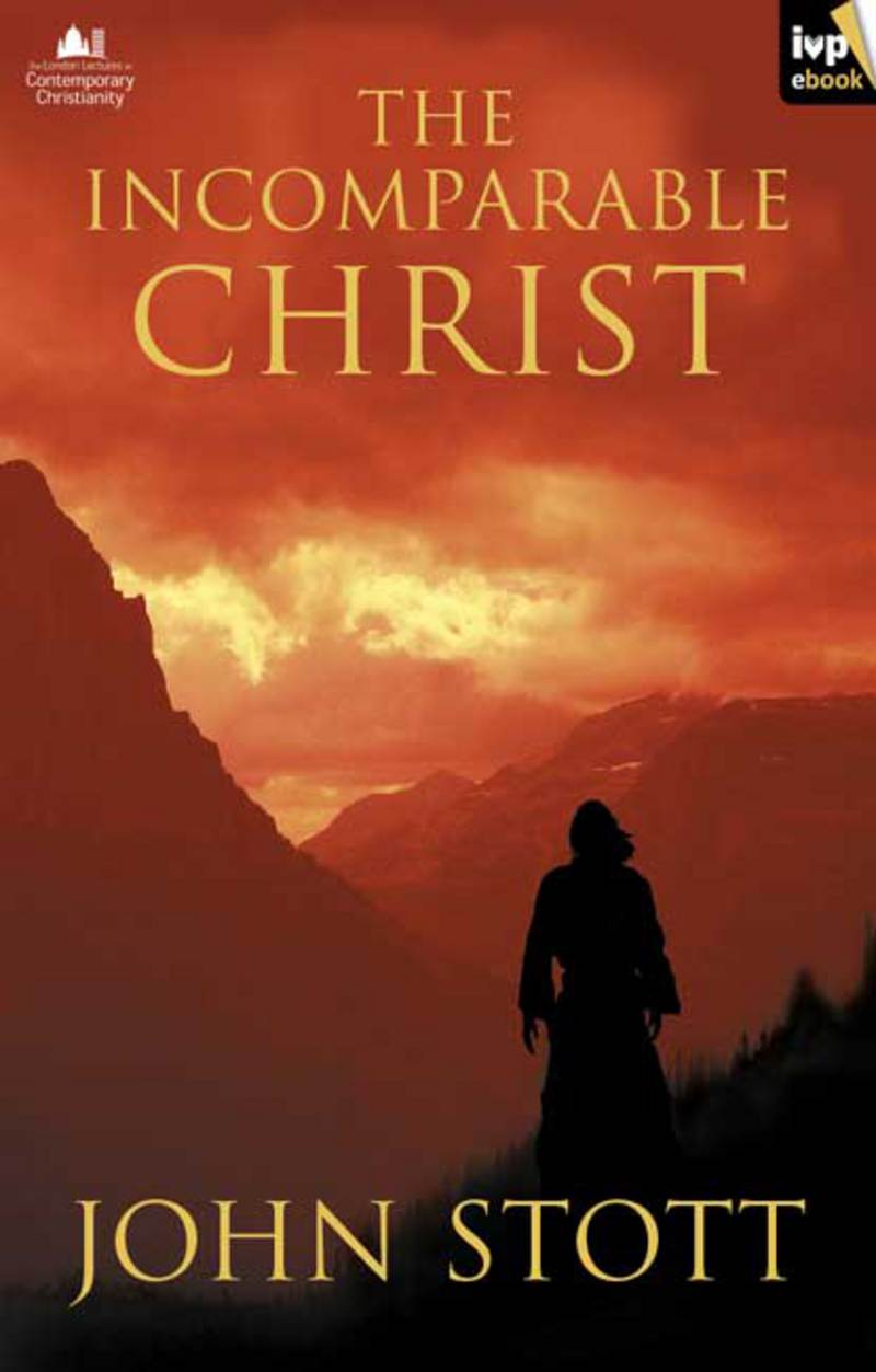 The Incomparable Christ (ebook) - John Stott | The Good Book Company