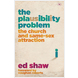 The Plausibility Problem - Ed Shaw | The Good Book Company